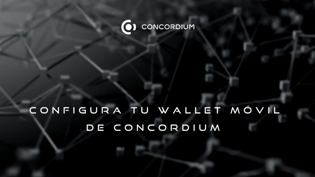 CONFIGURA TU WALLET MÓVIL DE CONCORDIUM | by Mon | Concordium Español | Medium