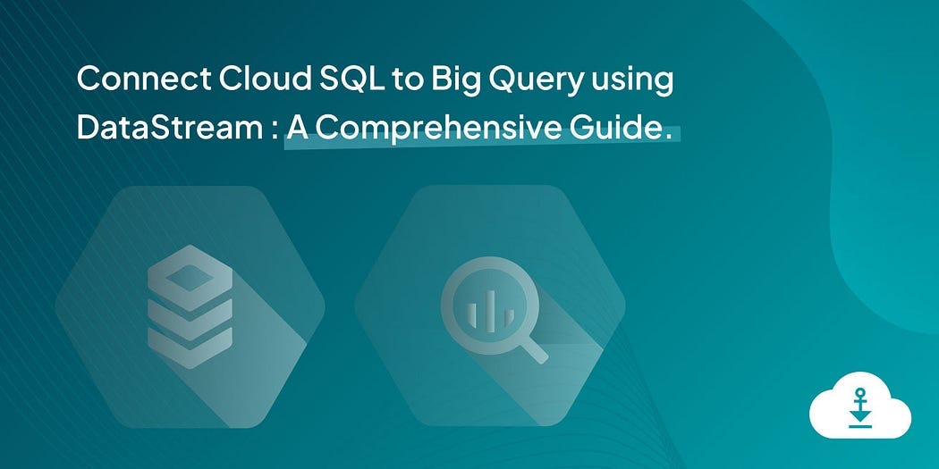 Connect Cloud SQL to Big Query using DataStream : A Comprehensive Guide ... Connect Cloud SQL to Big Query using DataStream : A Comprehensive Guide ...