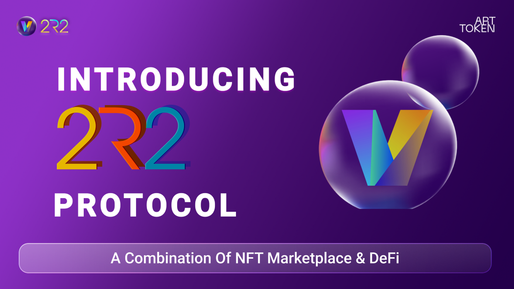 Introducing The 2R2 Protocol: A Combination of NFT Marketplace and DeFi ...