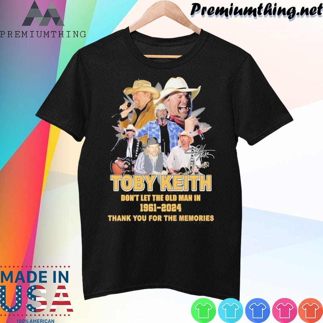 Official Toby Keith Don’t Let The Old Man In 1961–2024 Thank You For ...