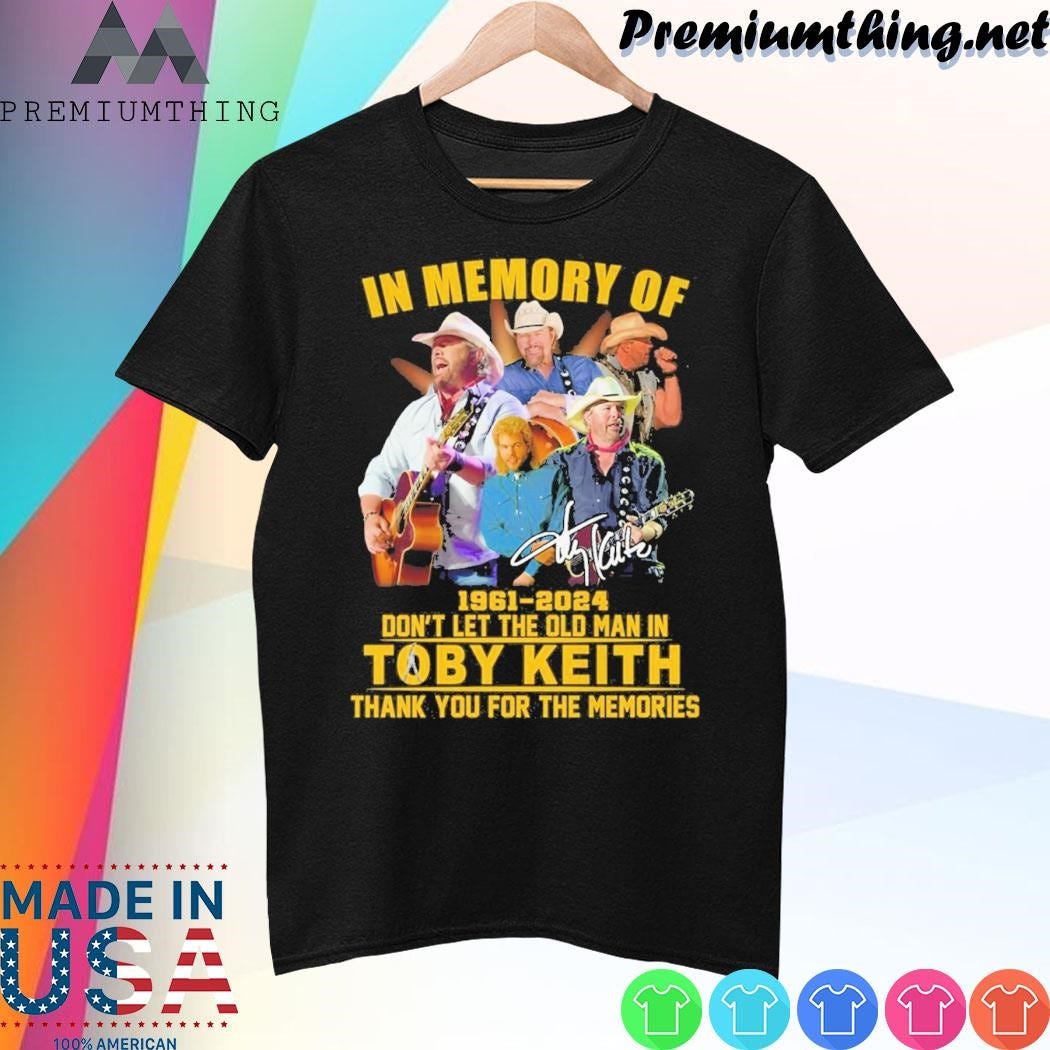 Official In Memory Of 1961–2024 Don’t Let The Old Man In Toby Keith ...
