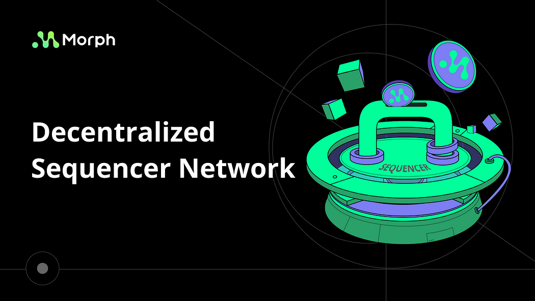Decentralized Sequencer Network in Morph | by Morph | Medium