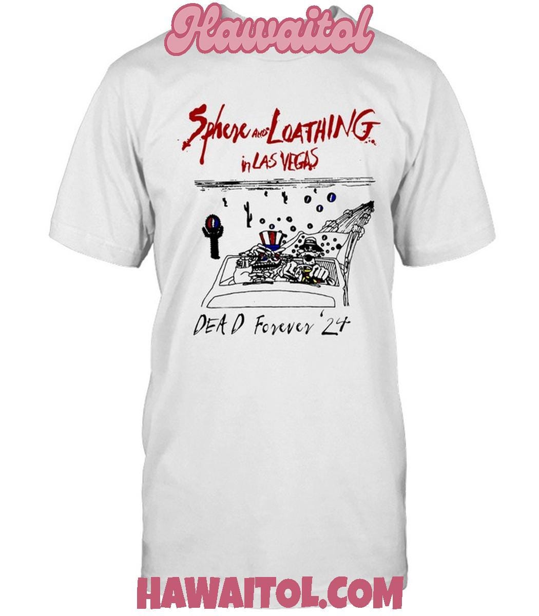 Grateful Dead Sphere And Loathing In Las Vegas Dead Forever 2024 T ...