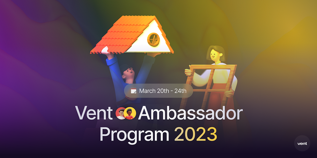 Parte 1: Introducción al Programa de Embajadores VENT | by Vent Launchpad | Medium