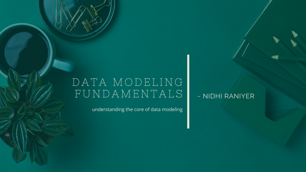 Data Modeling Fundamentals. One of the first steps while working on ...