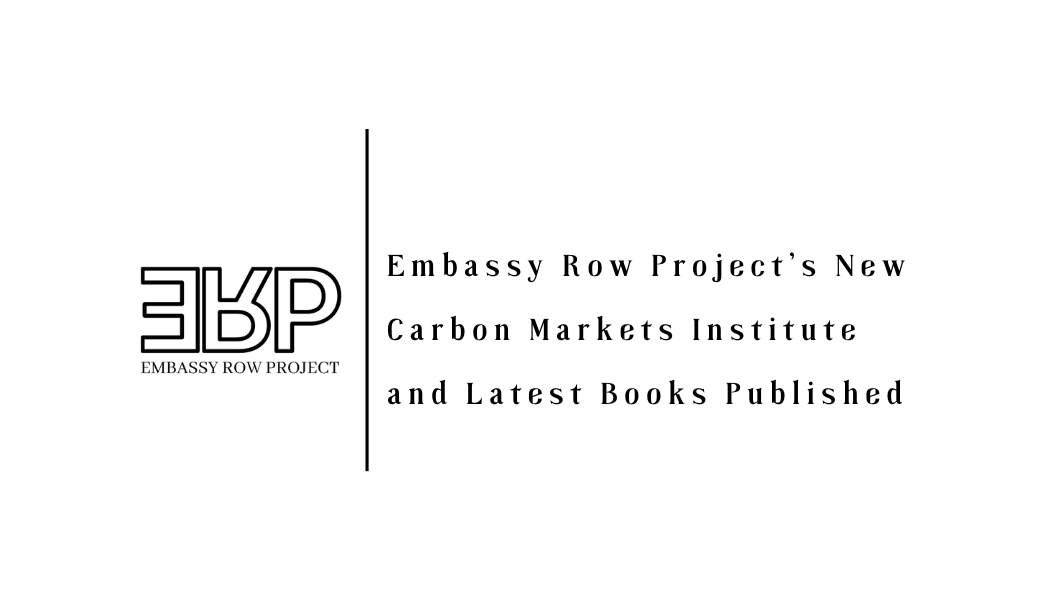 Embassy Row Project Launches Carbon Markets Institute and Latest Books ...