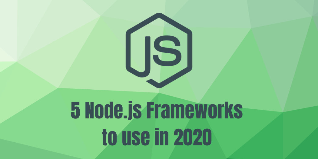 5 Node.js Frameworks to use in 2020 | by Victor Valencia Rico | Medium