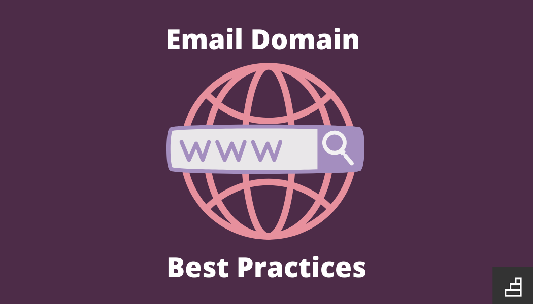 Email Domain Best Practices 2021. You could create the best emails ever ...