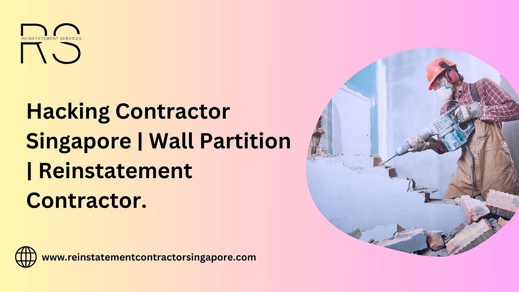 Hacking Contractor Singapore | Wall Partition | Reinstatement Contractor.