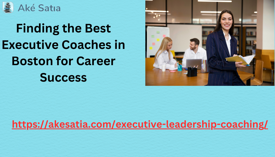 Finding the Best Executive Coaches in Boston for Career Success | by jamesh adam | Jun, 2024 ...