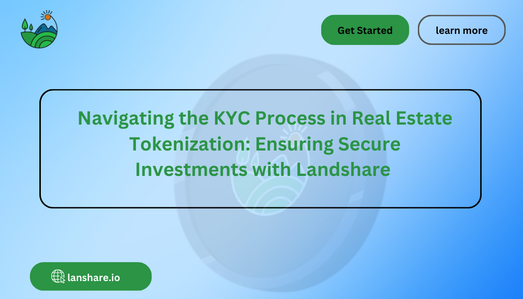 NAVIGATING THE KYC PROCESS IN REAL ESTATE TOKENIZATION: ENSURING SECURE INVESTMENTS WITH ...