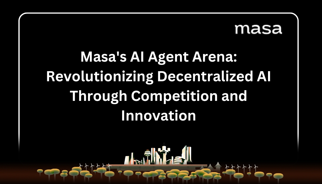 Masa’s AI Agent Arena: Revolutionizing Decentralized AI Through ...