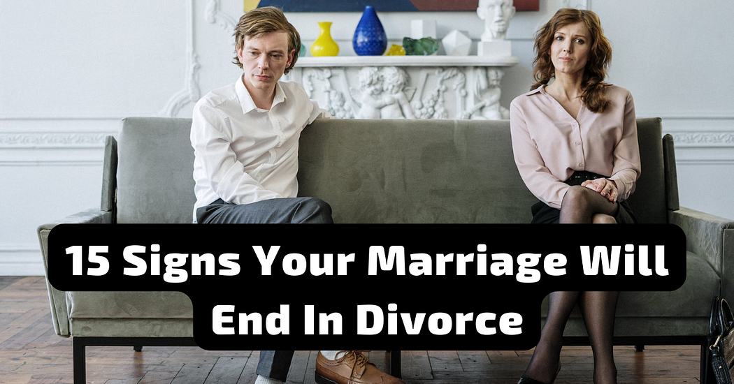 15 Signs Your Marriage Will End In Divorce — The Big Feature - Buymeacoffee