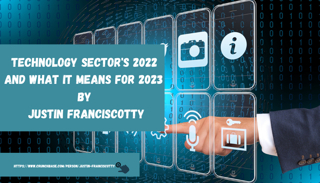 The Technology Sector’s 2022 and What It Means for 2023 By Justin ...