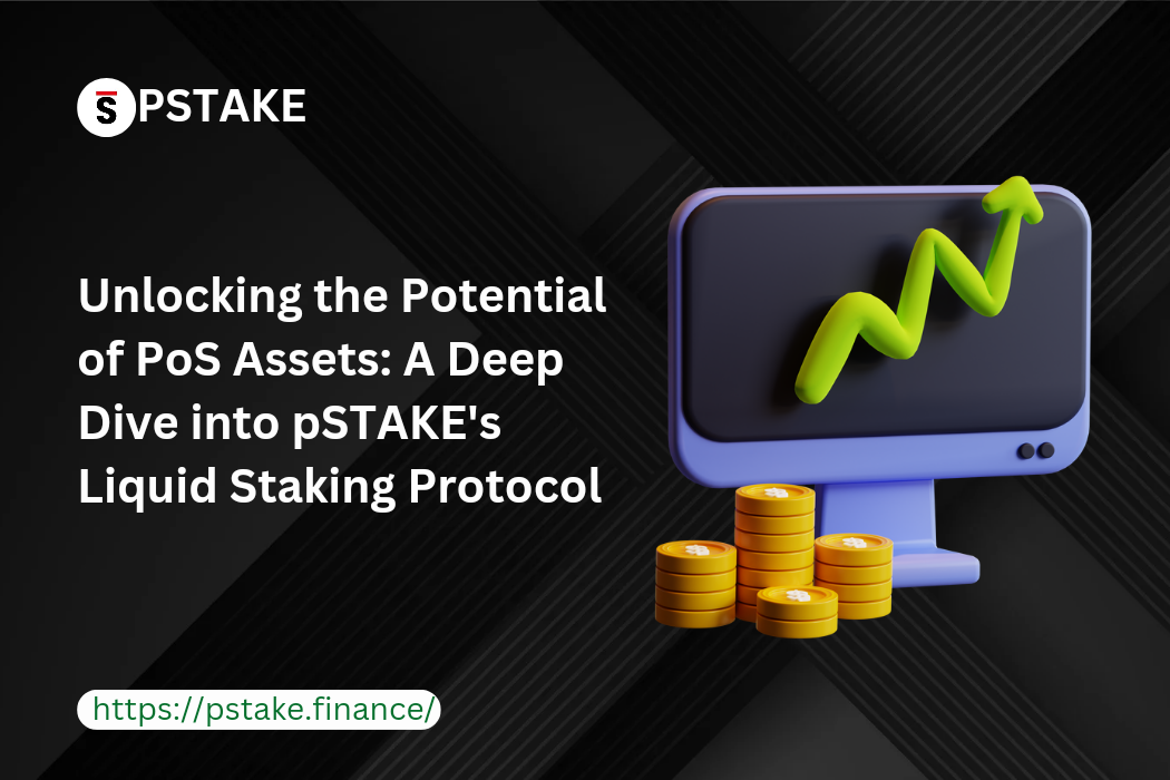 Unlocking the Potential of PoS Assets: A Deep Dive into pSTAKE’s Liquid Staking Protocol | by ...