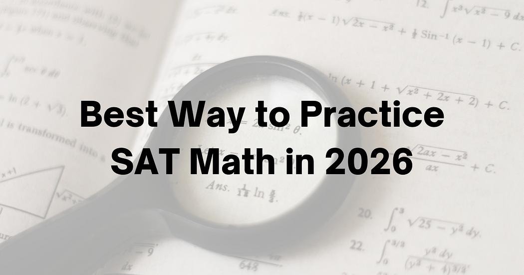 Best Way to Practice SAT Math in 2026