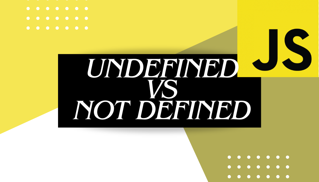 undefined vs not defined in JavaScript (They’re Not the Same Thing) | by Harshika Malhotra | Dec ...