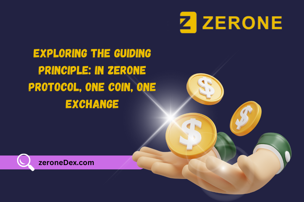 EXPLORING THE GUIDING PRINCIPLE: IN ZERONE PROTOCOL, ONE COIN, ONE ...