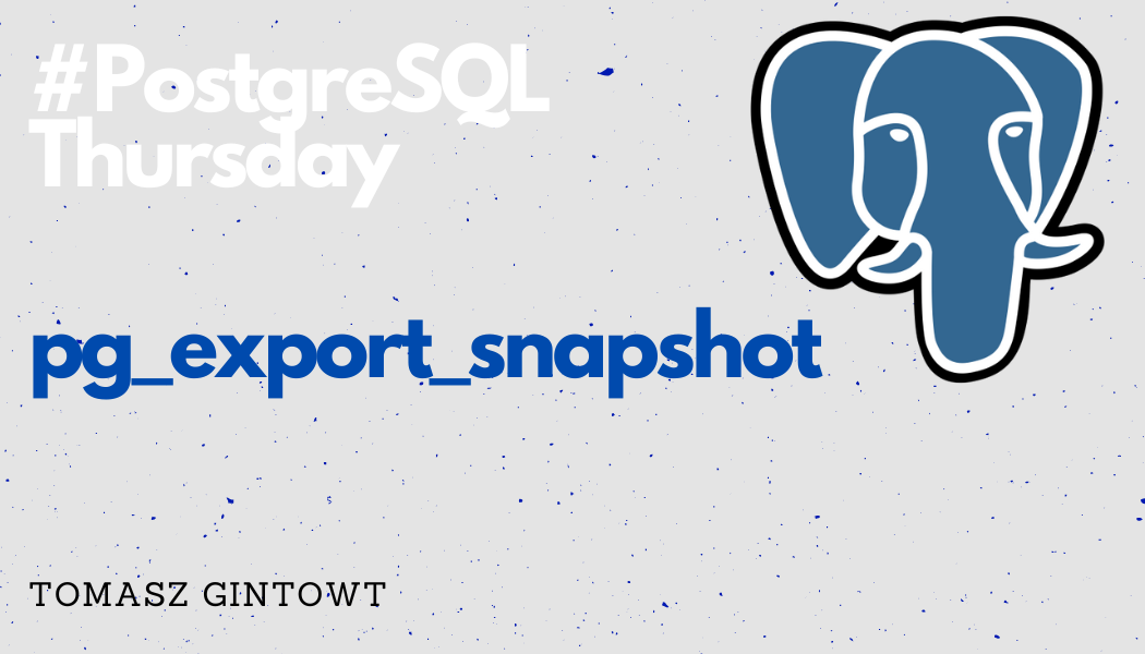 pg_export_snapshot: What it is and how to use it | by Tomasz Gintowt ...