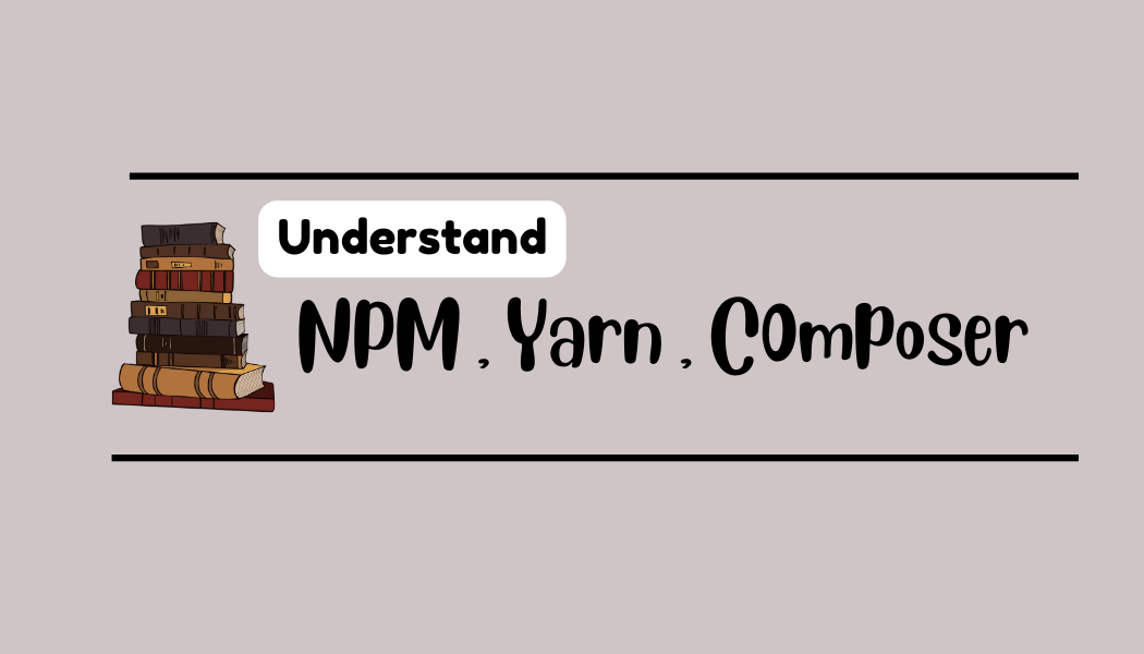 How does NPM, Yarn and Composer work? | by Learn with Ari | Medium