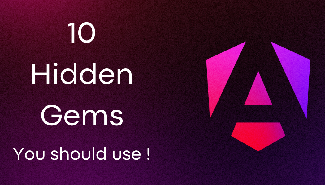 10 Hidden Gems in Angular That You Should Use | by IE 33 | Medium