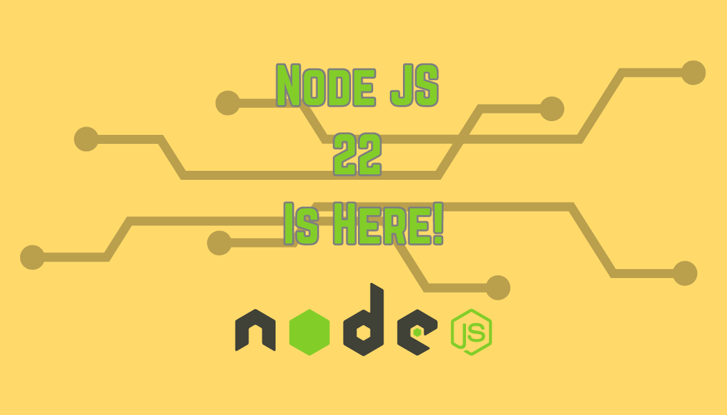 Node.js v22 is Killing it!. Unveiling Node.js 22: A New Era for… | by Svetloslav Novoselski ...