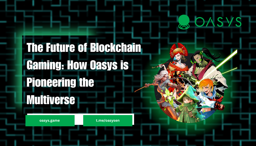 The Future of Blockchain Gaming: How Oasys is Pioneering the Multiverse ...
