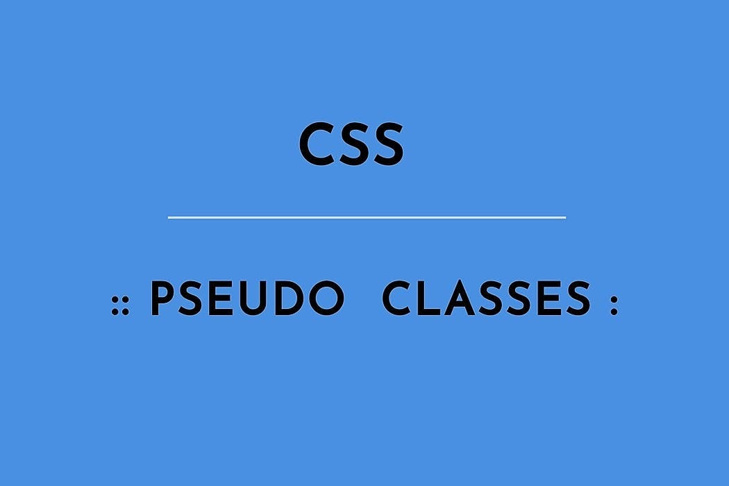 Css Pseudo Class Selectors Im Going To Tell You About Css By