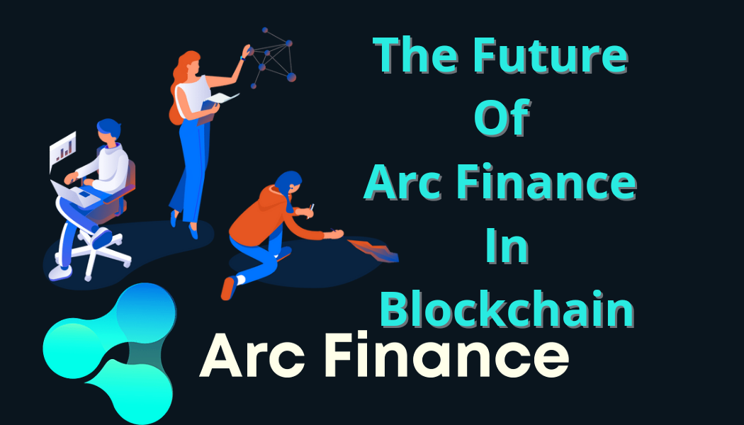 THE FUTURE OF ARC FINANCE IN BLOCKCHAIN | by Akpansaviour | Medium