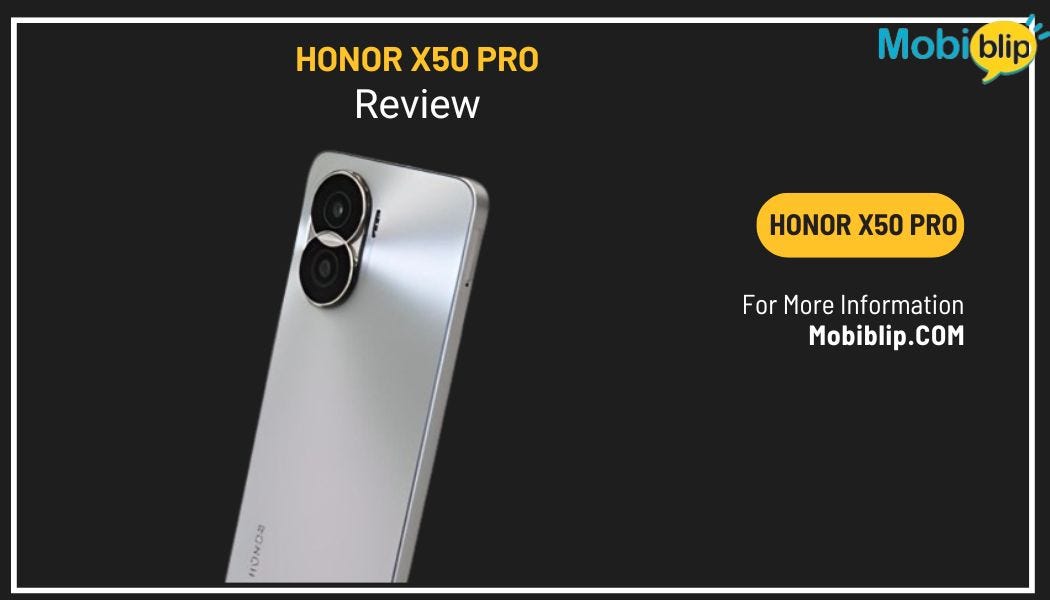 Honor X50 Pro: Comprehensive Review of Specs, Pros, and Cons | by mobiblip | Jul, 2024 | Medium