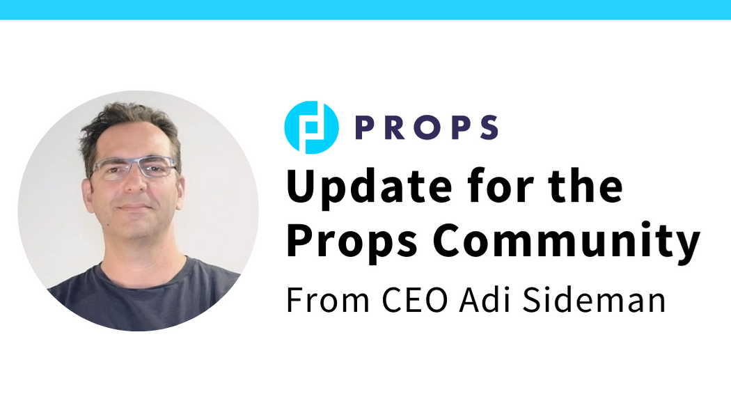 Update: Letter from the CEO. Props Project CEO and Cofounder Adi… | by ...