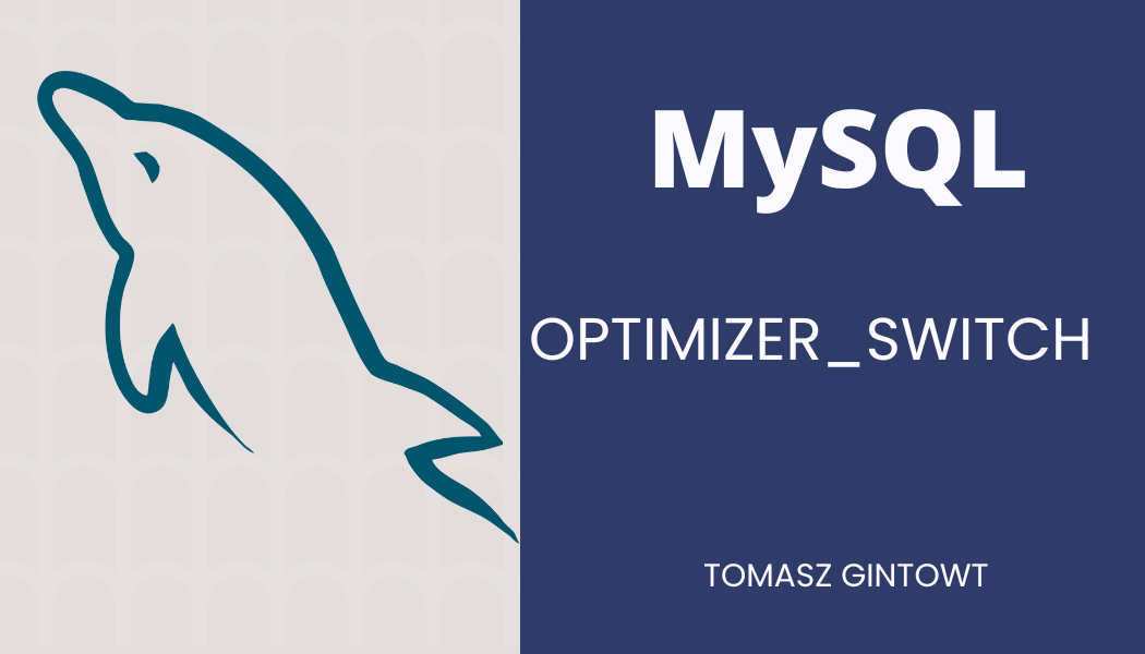 Experimenting with MySQL Query Plans with optimizer_switch | by Tomasz ...