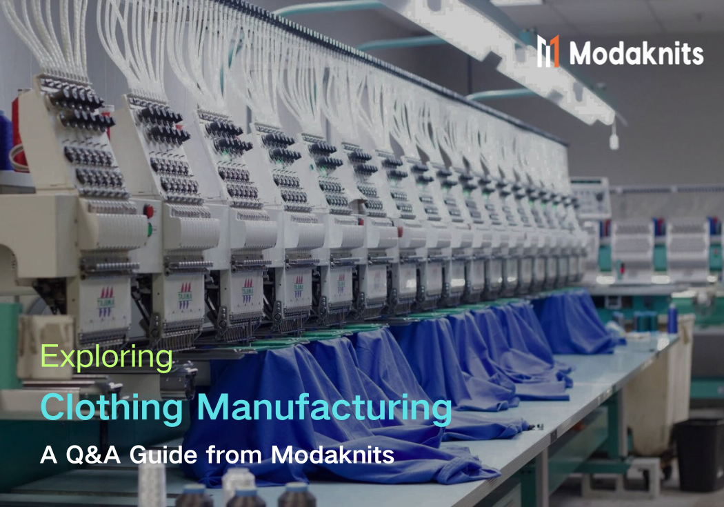 Exploring Clothing Manufacturing: A Q&A Guide From Modaknits | by ...