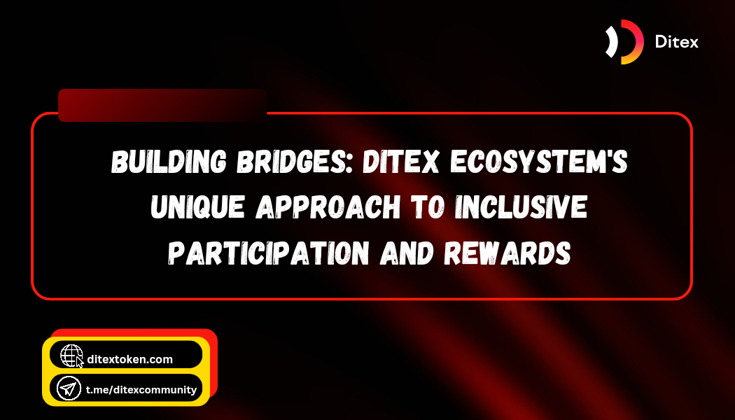 BUILDING BRIDGES: DITEX ECOSYSTEM’S UNIQUE APPROACH TO INCLUSIVE ...