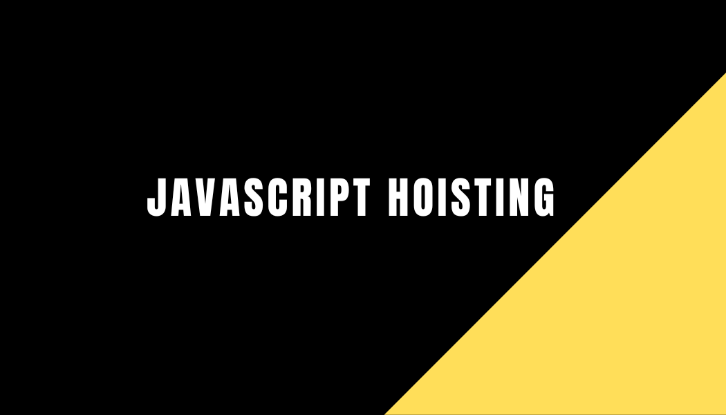 JavaScript Hoisting — The Weird Behaviour You Must Understand | by ...
