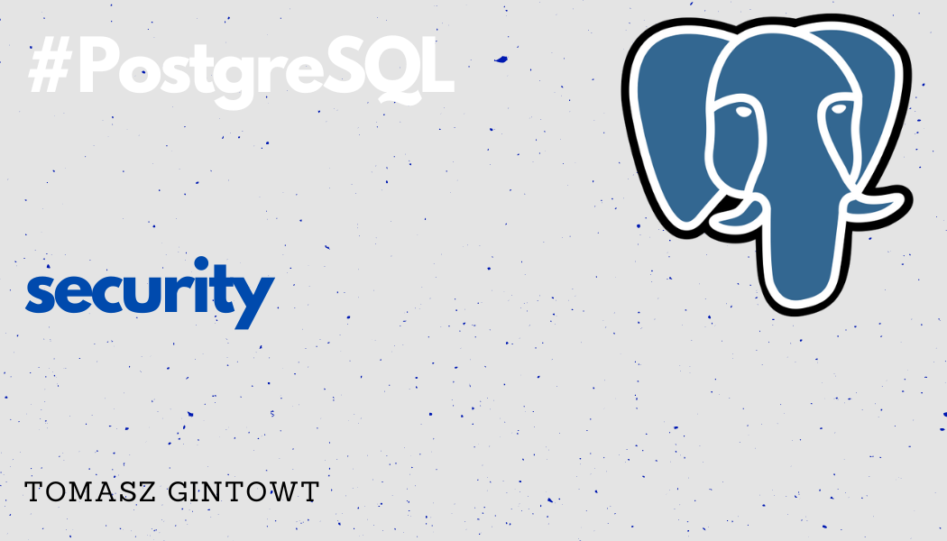 Security in PostgreSQL. PostgreSQL is a powerful open-source… | by Tomasz Gintowt | Medium