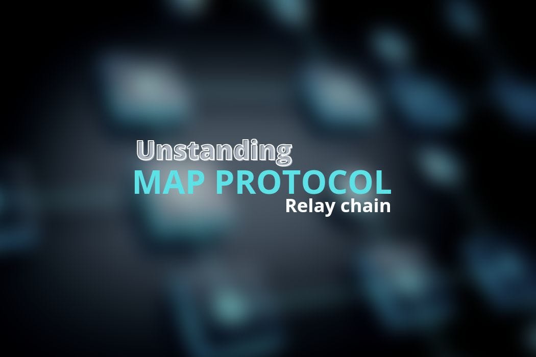 UNDERSTANDING MAP PROTOCOL RELAY CHAIN | by Kingsley Luke | Medium