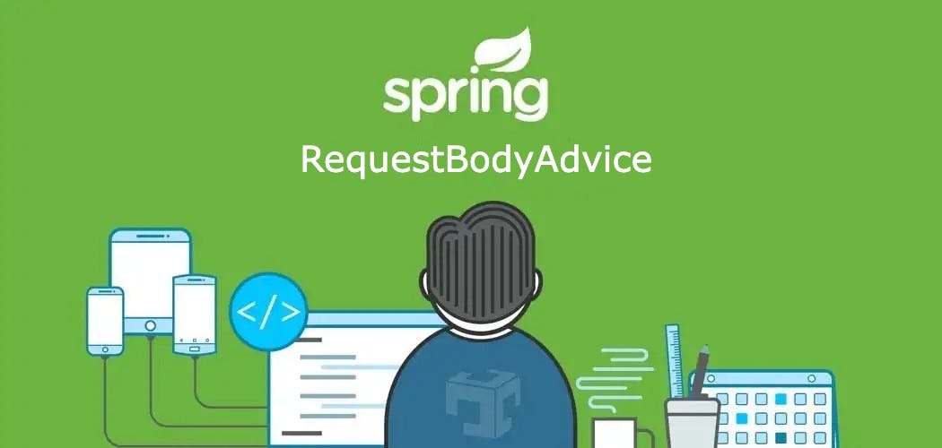 RequestBodyAdvice Implementation SpringBoot | by Amar Balu ...