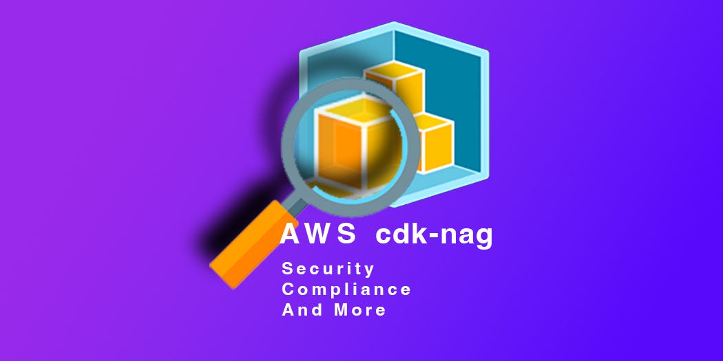 Supercharge Your AWS CDK Code with cdk-nag: Best Practices, Custom Rules, and Beyond | by Mithun ...