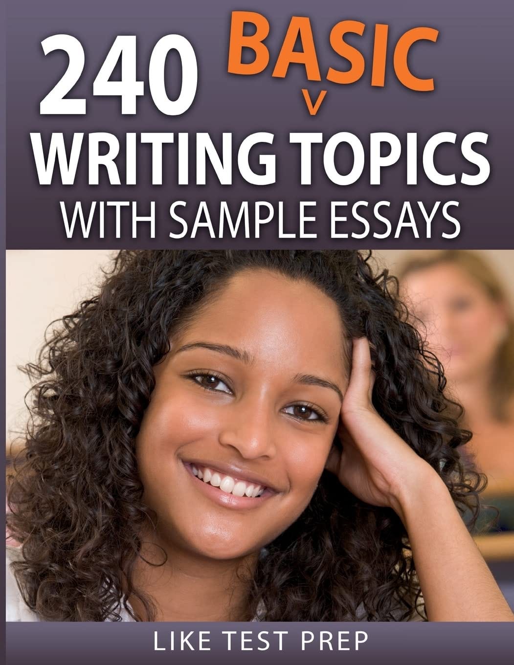 [EBOOK][BEST]} 240 Basic Writing Topics: with Sample Essays (120 Basic ...
