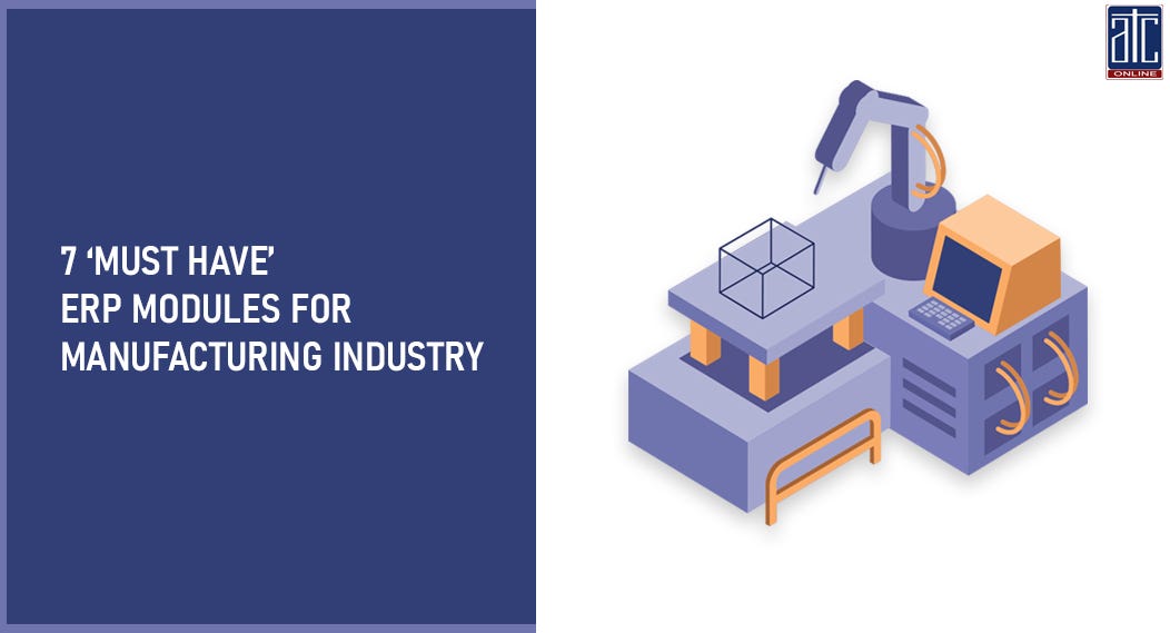 7 ‘MUST HAVE’ ERP MODULES FOR MANUFACTURING INDUSTRY | by Aiyappa ...
