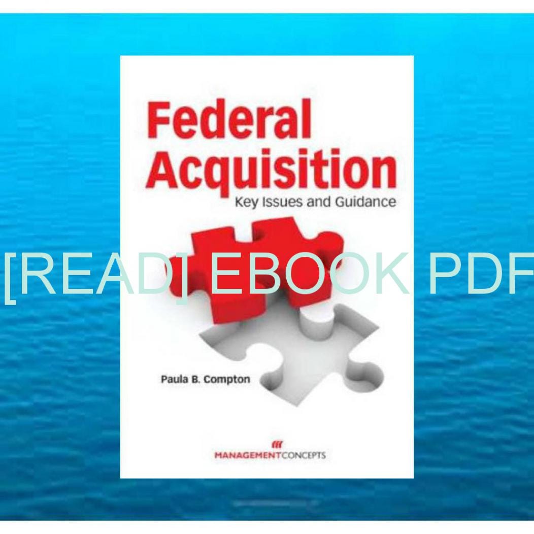 [PDF] READ EBOOK Federal Acquisition: Key Issues and Guidance [EBOOK ...