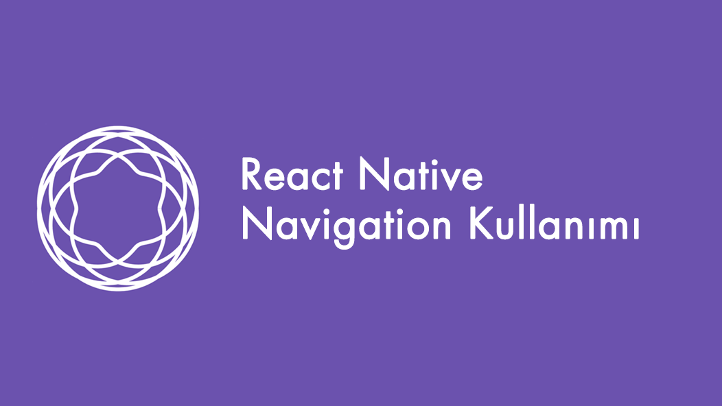 React Navigation React Navigation React Native By Merve Aydın