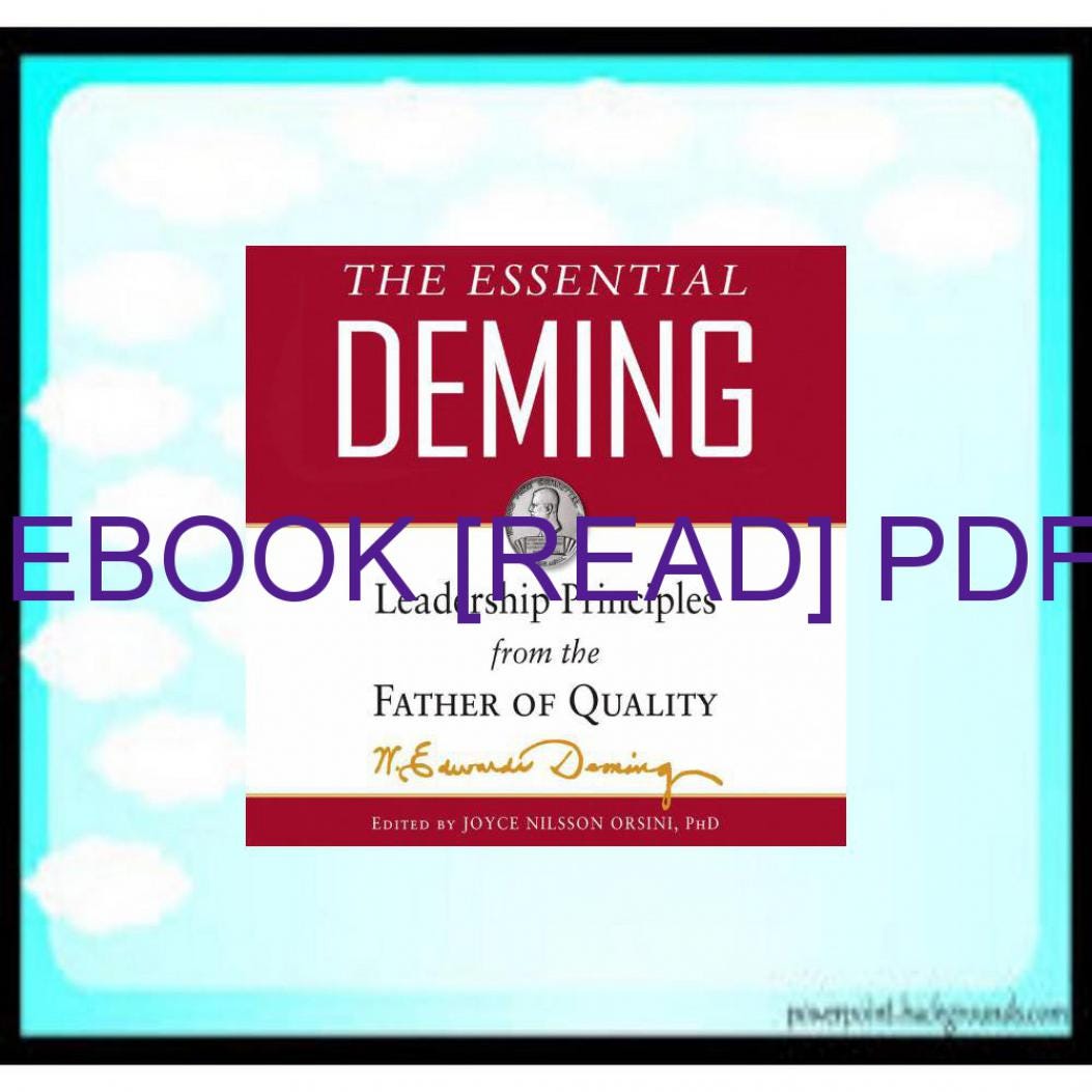 (Read) Kindle The Essential Deming: Leadership Principles from the ...