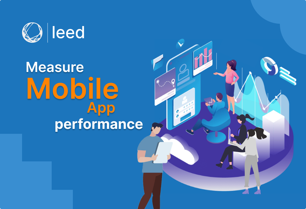 How to Measure Mobile App Performance in 2023 — leed | by Leed Software ...