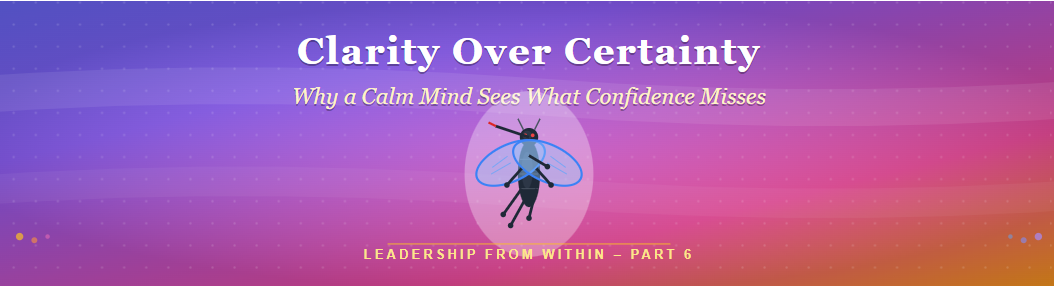 Clarity Over Certainty. Why a Calm Mind Sees What Confidence… | by ...