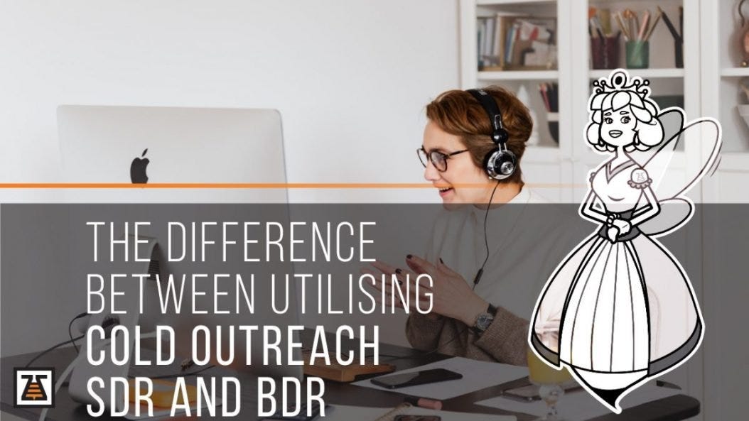 The difference between utilising cold outreach, SDR and BDR (in a B2B ...