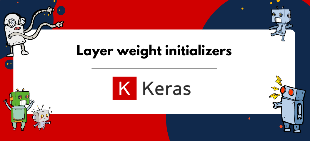 Mengenal Layer weight initializers pada Keras: Memahami metode yang ada | by Heri Hermawan | Medium