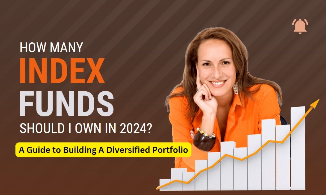 How Many Index Funds Should I Own In 2024? A Guide to Building A Diversified Portfolio | by ...
