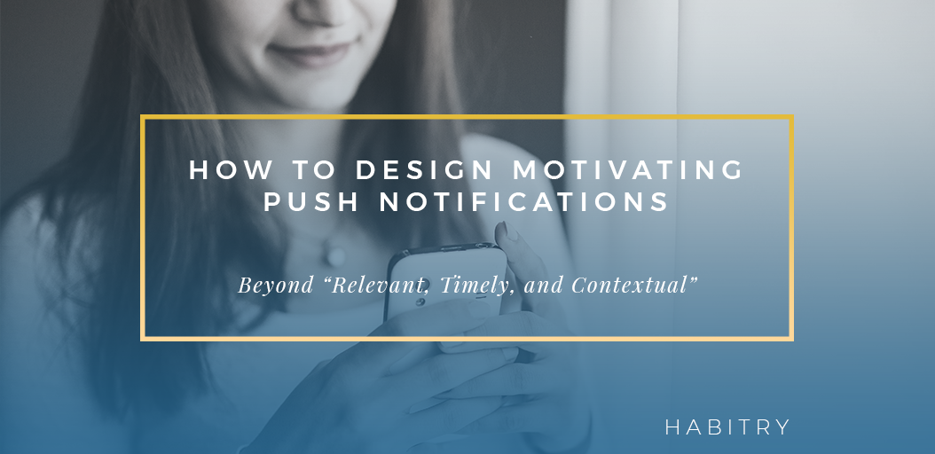 How to Design Motivating Push Notifications | by Habitry | Practical ...